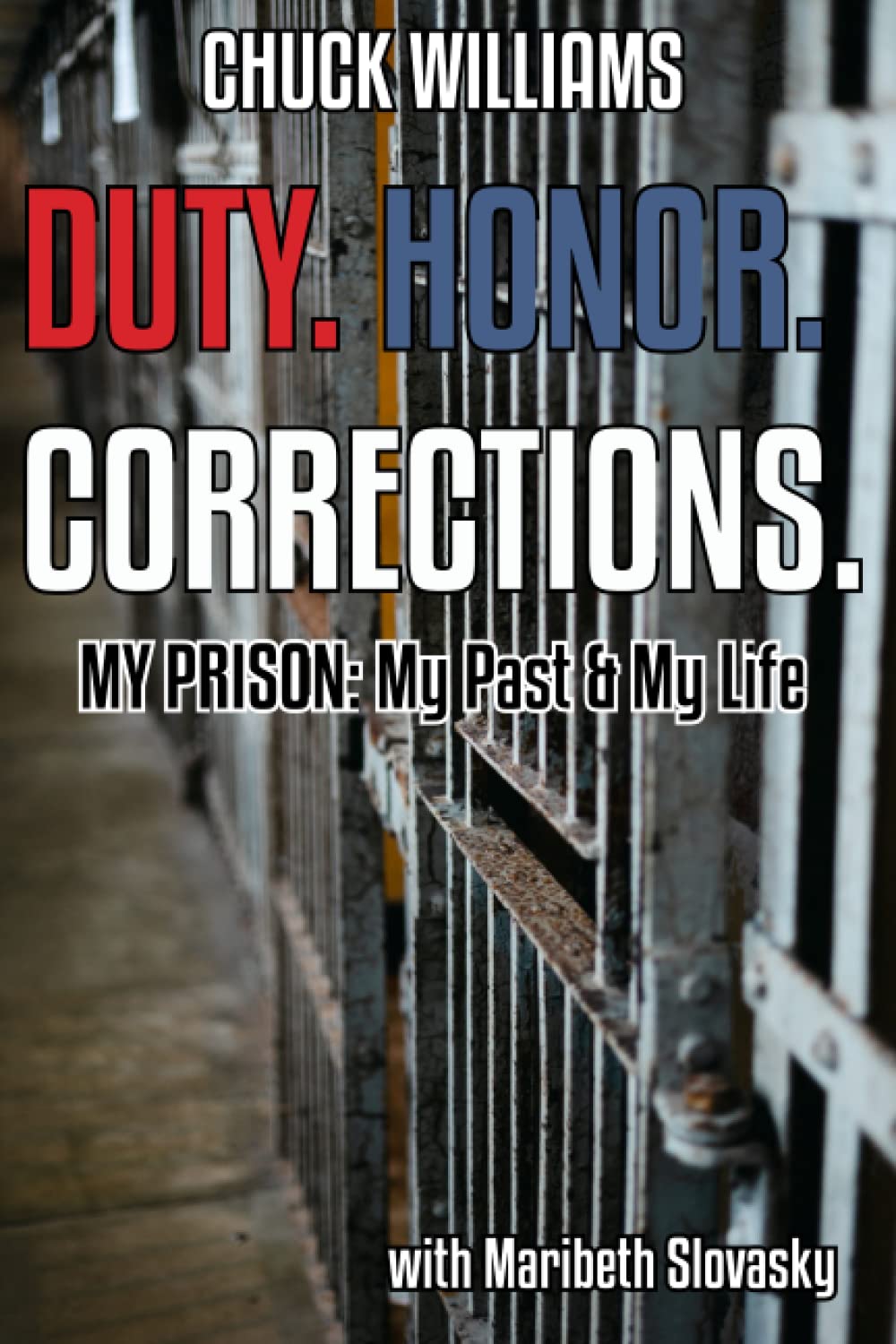 Duty. Honor. Corrections.: My Prison: My Past & My Life: Williams ...