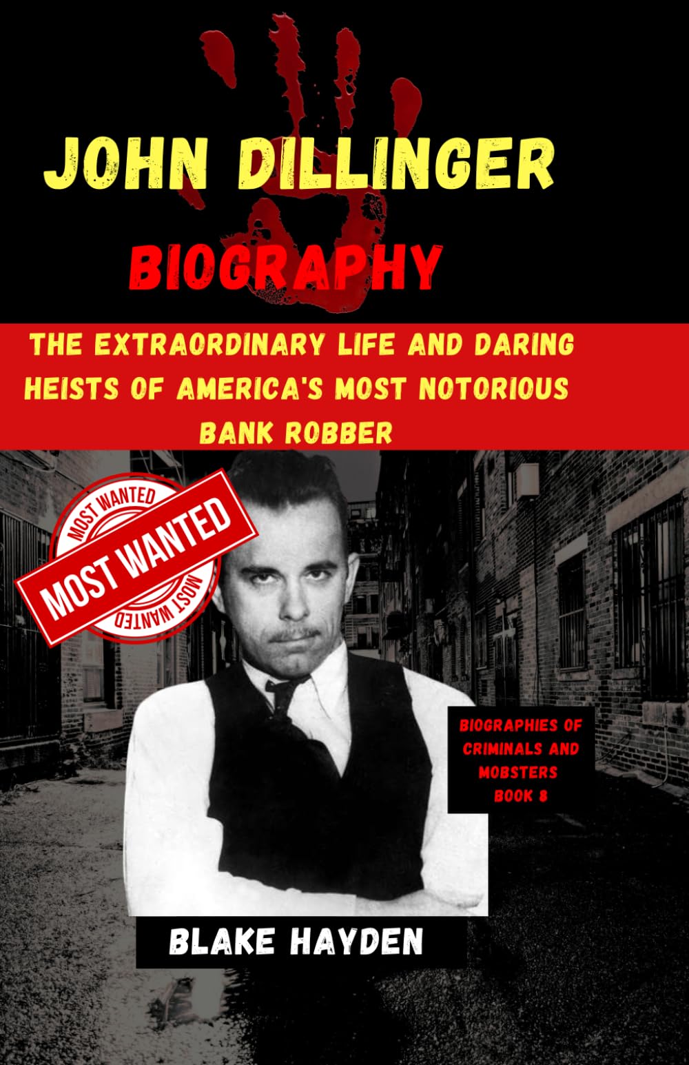John Dillinger Biography: The Extraordinary Life and Daring Heists of ...