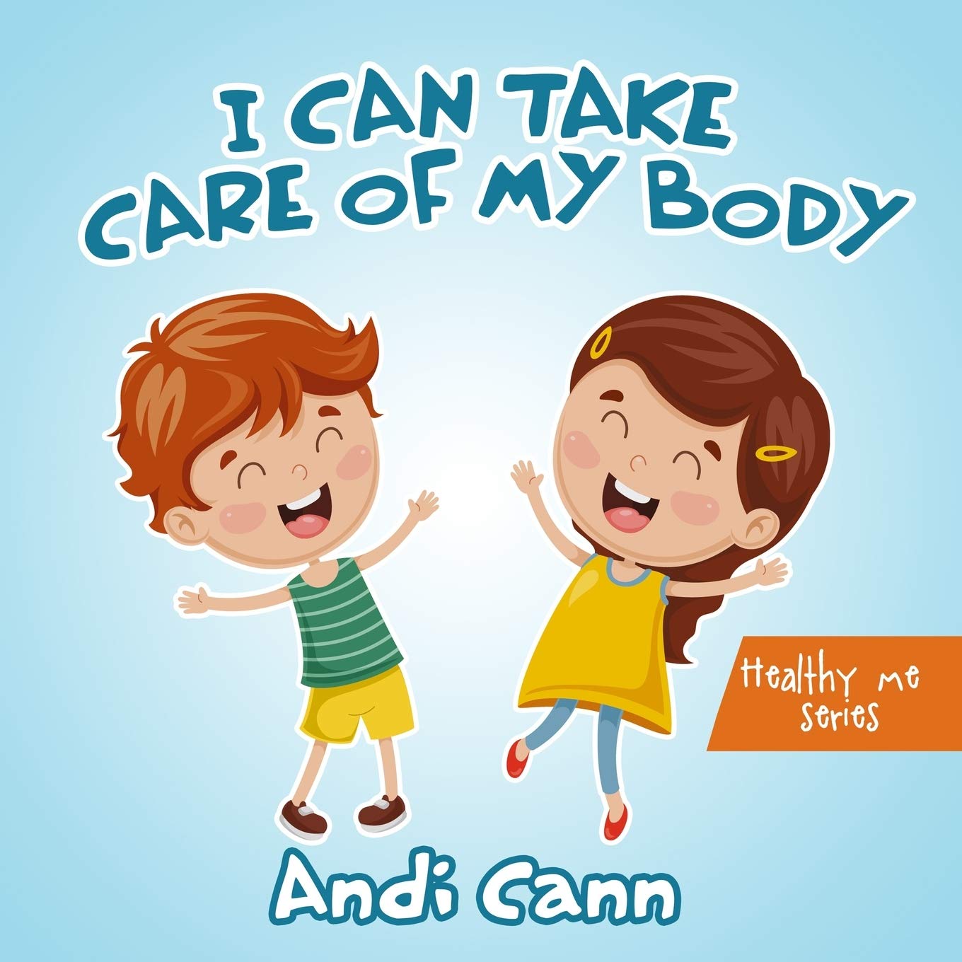 I Can Take Care of My Body (Healthy Me): Cann, Andi: 9781949761405 ...