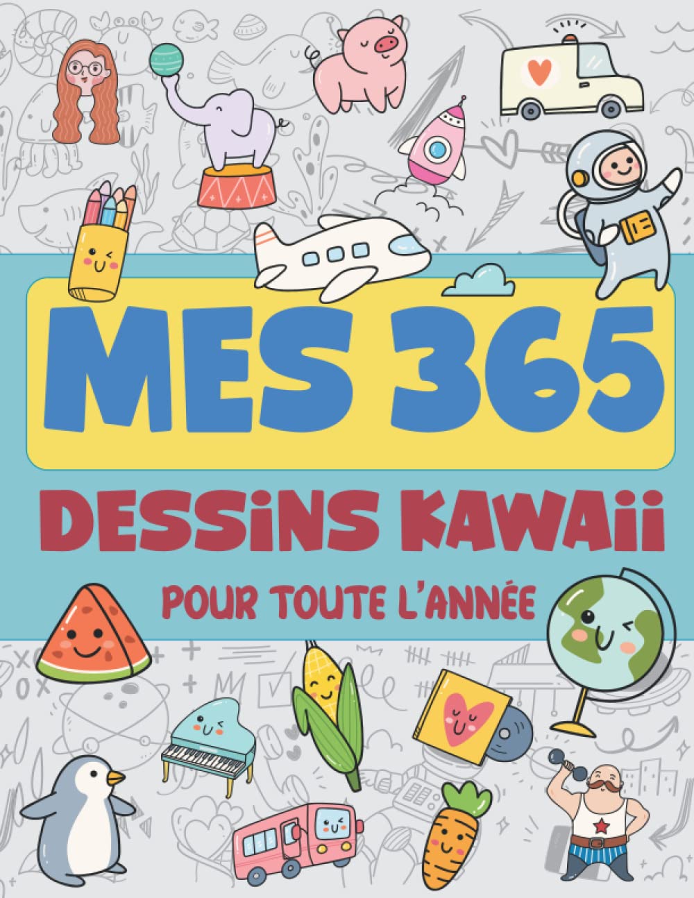 Buy Mes 365 dessins kawaii pour toute l'année: J'apprends comment ...