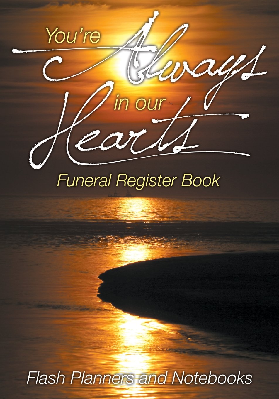 You're Always in our Hearts Funeral Register Book: Planners and ...