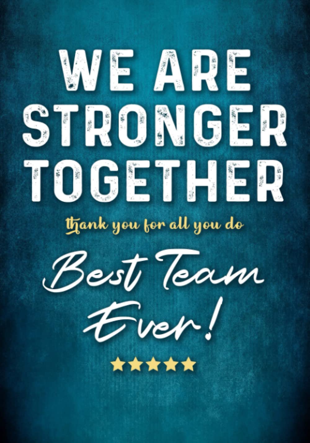 We are Stronger Together - Thank You for All You Do - Best Team Ever ...
