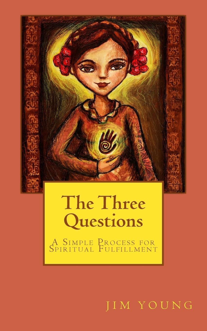 The Three Questions: A Simple Process for Spiritual Fulfllment: Young ...