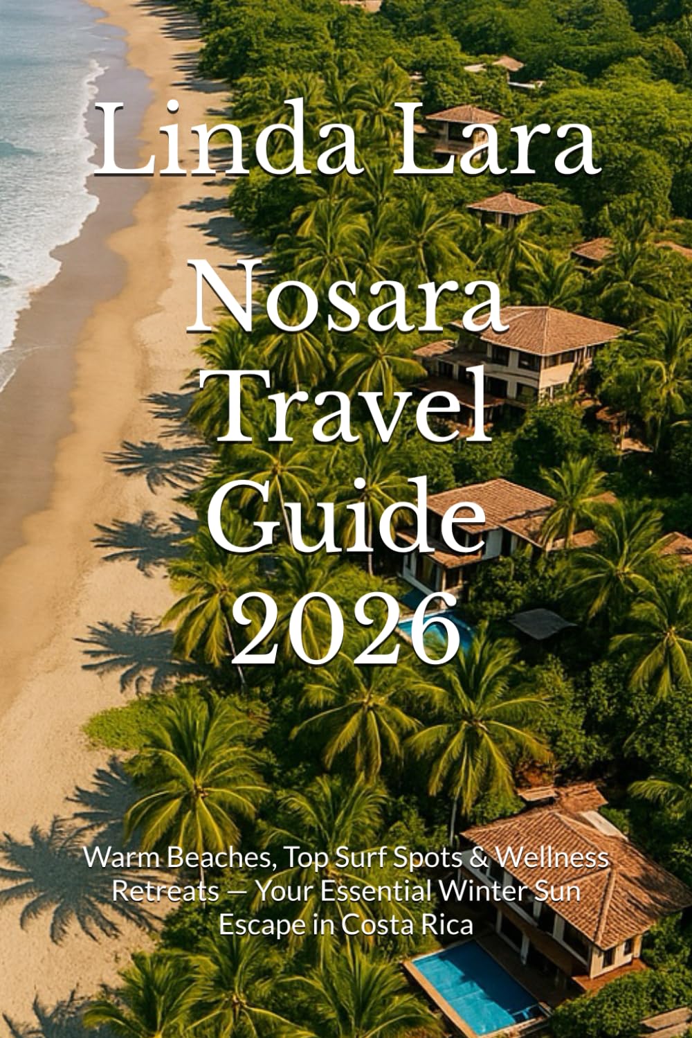 Nosara Travel Guide 2026: Warm Beaches, Top Surf Spots & Wellness ...