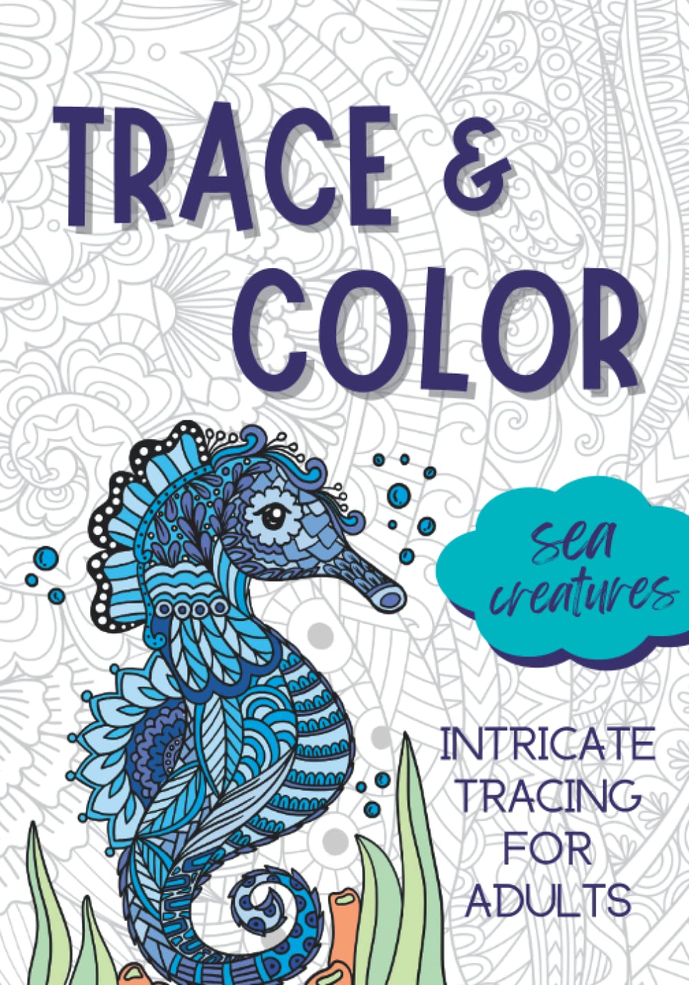 Amazon.com: Trace and Color Sea Creatures: Intricate Tracing For Adults ...