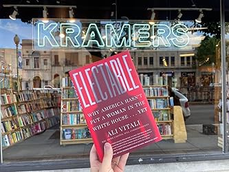 Electable: Why America Hasn't Put a Woman in the White House . . . Yet ...