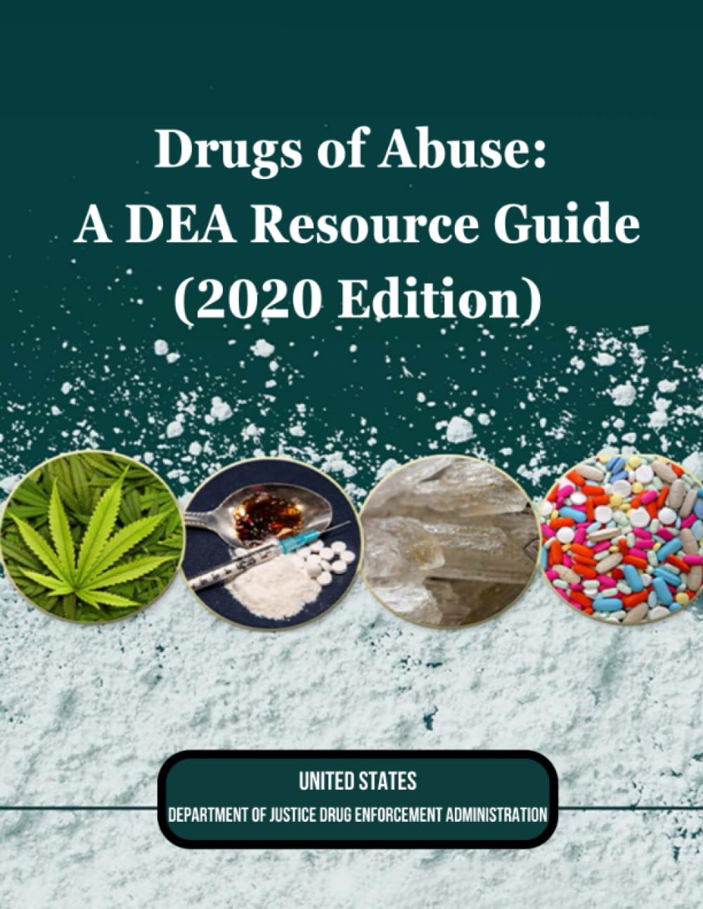 Drugs of Abuse: A DEA Resource Guide (2020 Edition) (Controlled ...