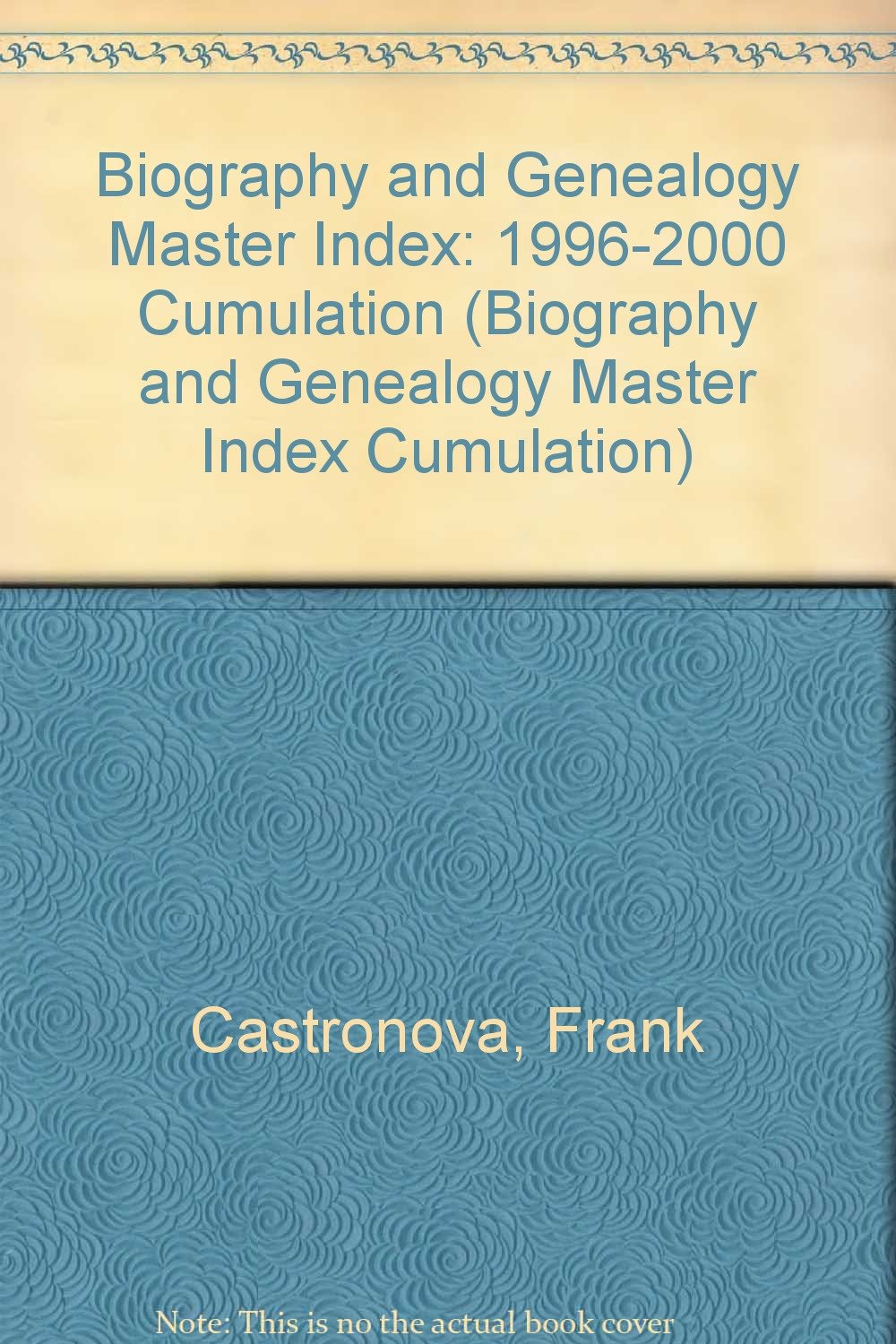 Biography and Genealogy Master Index Cumulation of Supplements: 1996 ...