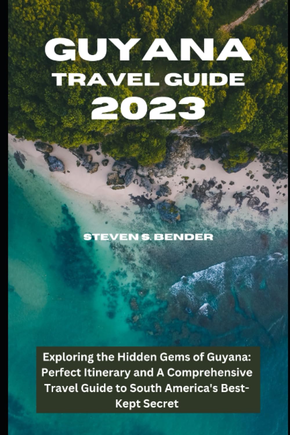 Buy Guyana Travel Guide 2023: Exploring the Hidden Gems of Guyana ...