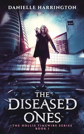 Amazon.com: The Diseased Ones: The Hollis Timewire Series Book 1 eBook : Harrington, Danielle ...
