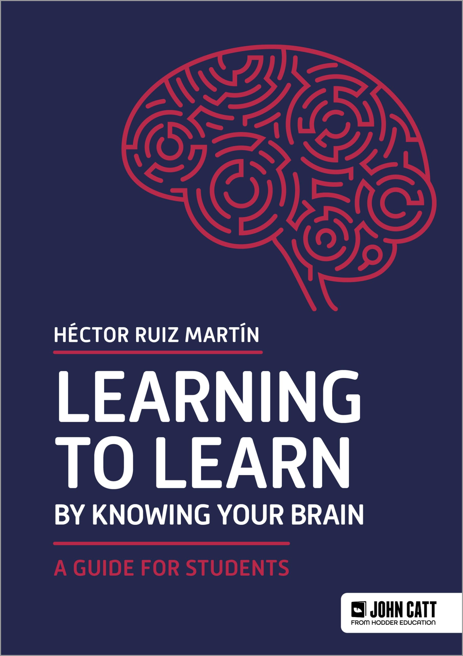 Learning to Learn by Knowing Your Brain: A Guide for Students: Martin ...