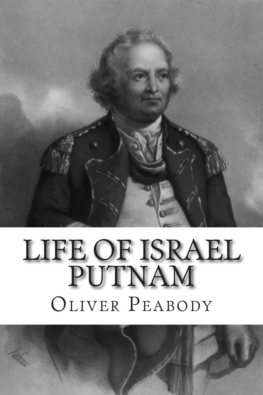 Life of Israel Putnam: Peabody, Oliver W. B.: 9781515305866: Amazon.com ...