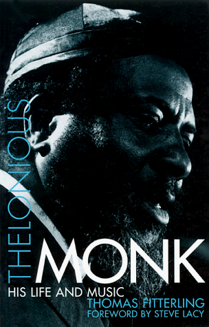Thelonious Monk: His Life and Music: Fitterling, Thomas, Lacy, Steve ...