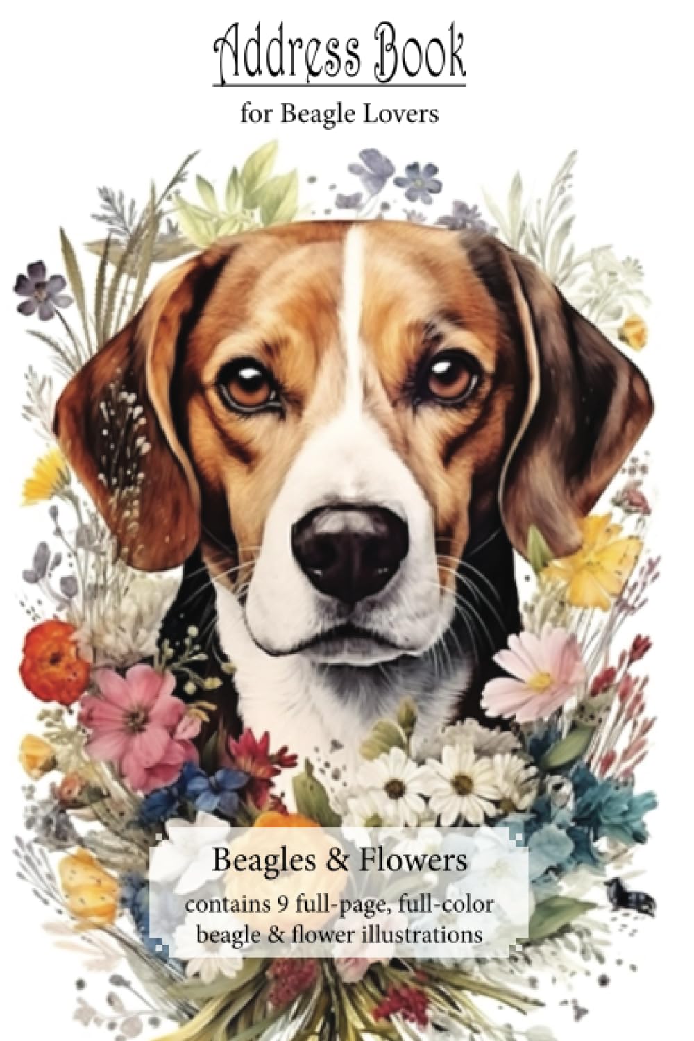 Address Book For Beagle Lovers : 9 Beagles & Flowers Illustrations ...