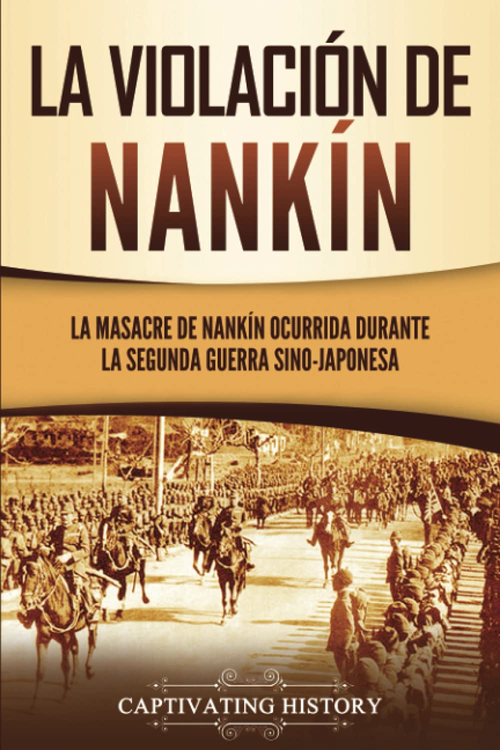 Buy La violación de Nankín: La masacre de Nankín ocurrida durante la ...