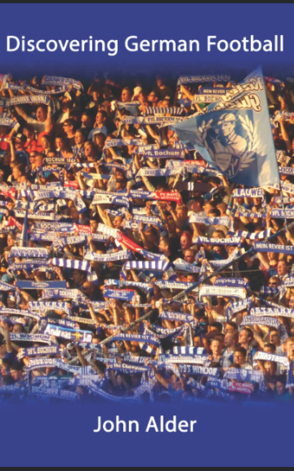 Discovering German Football: Amazon.co.uk: Alder, John: 9781976838477 ...