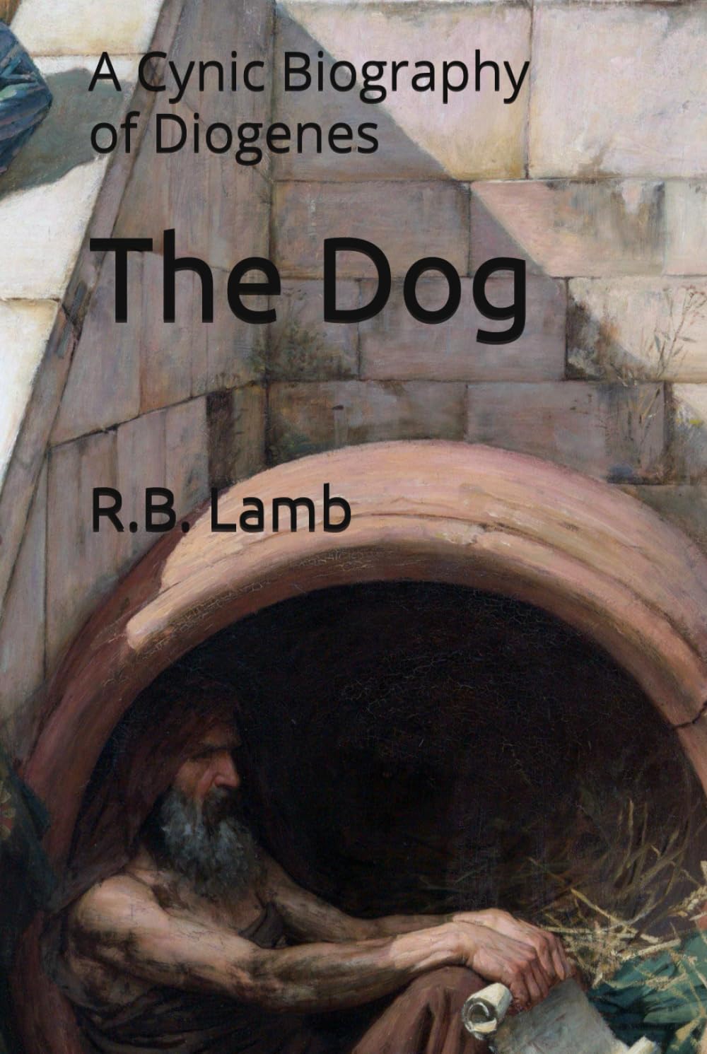 The Dog: A Cynic Biography of Diogenes: Amazon.co.uk: Lamb, R.B ...