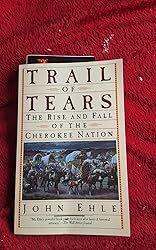 Trail of Tears: The Rise and Fall of the Cherokee Nation: Ehle, John ...