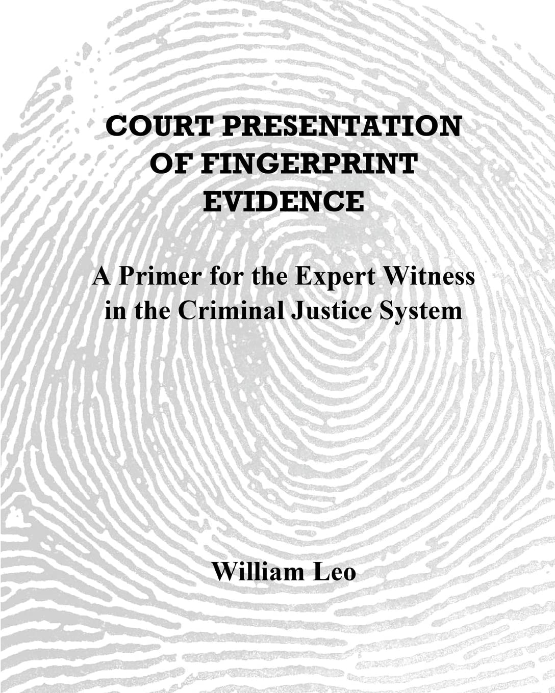 Court Presentation of Fingerprint Evidence: A Primer for the Expert ...