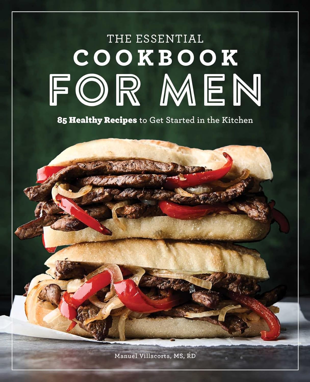 The Essential Cookbook for Men: 85 Healthy Recipes to Get Started in ...