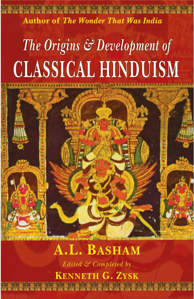 The Origins and Development of Classical Hinduism: Kenneth G. Zysk ...