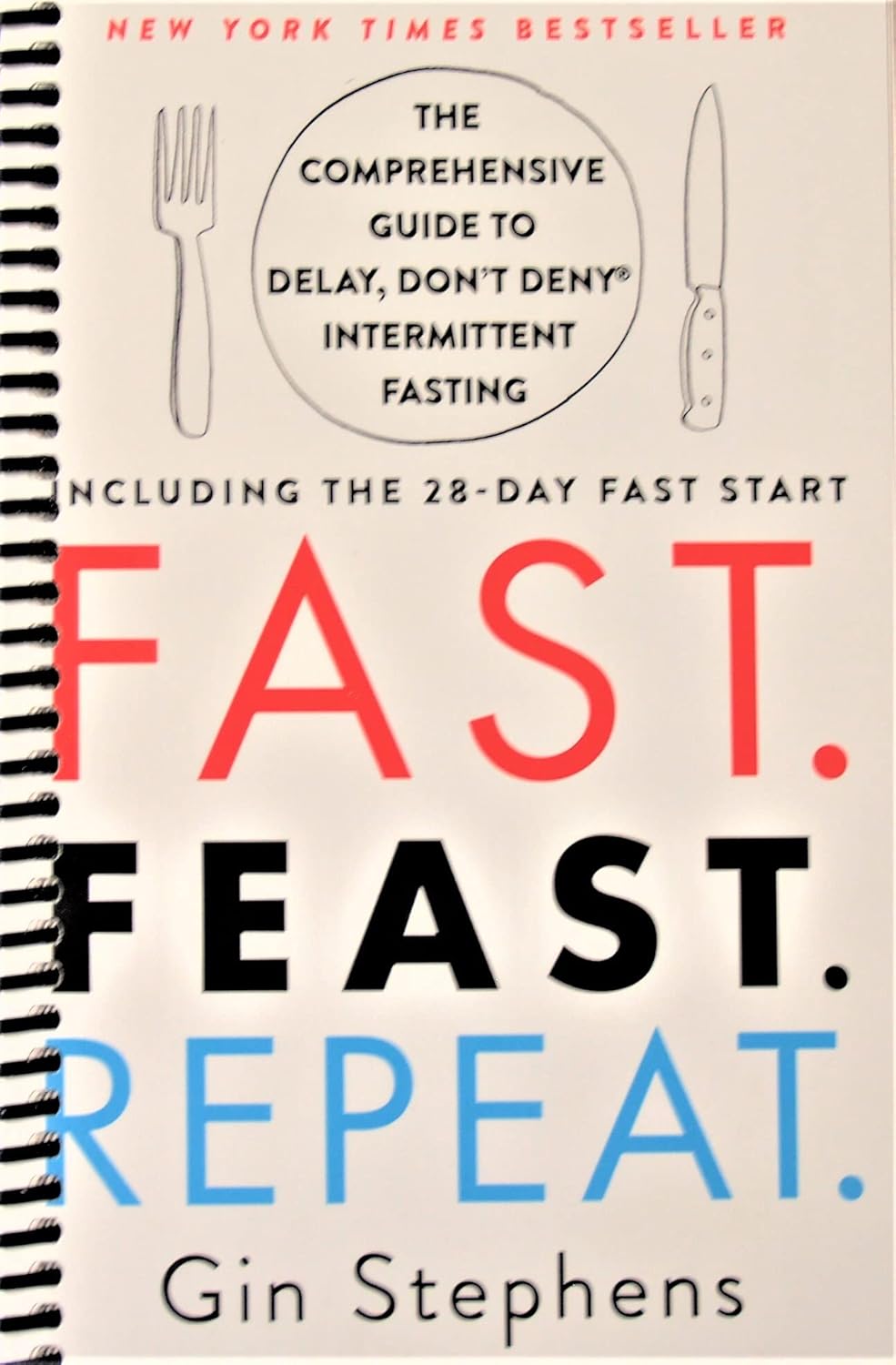 Fast. Feast. Repeat.: Intermittent Fasting-Including the 28-Day FAST ...