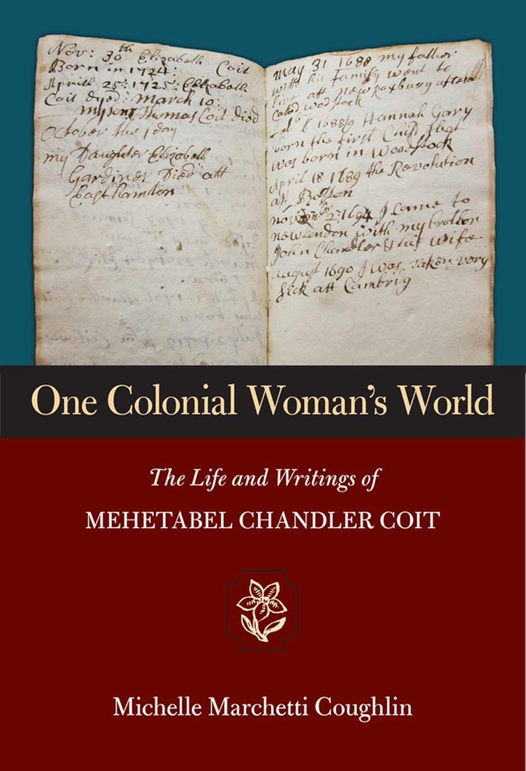 One Colonial Woman's World: The Life and Writings of Mehetabel Chandler ...
