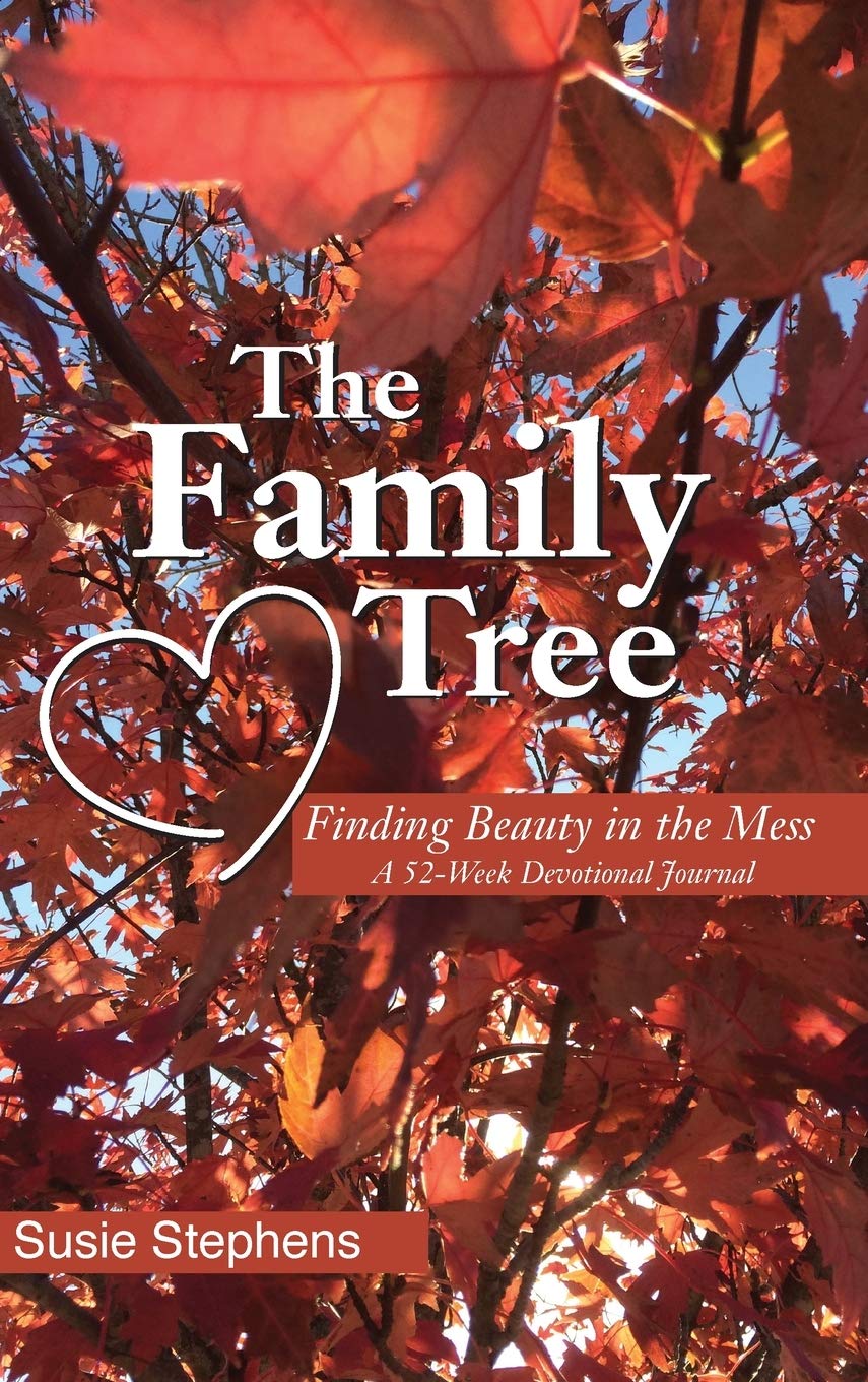 The Family Tree: Finding Beauty in the Mess: Susie Stephens ...
