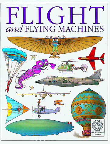 Flight and Flying Machines (See and Explore Library): Parker, Steve ...