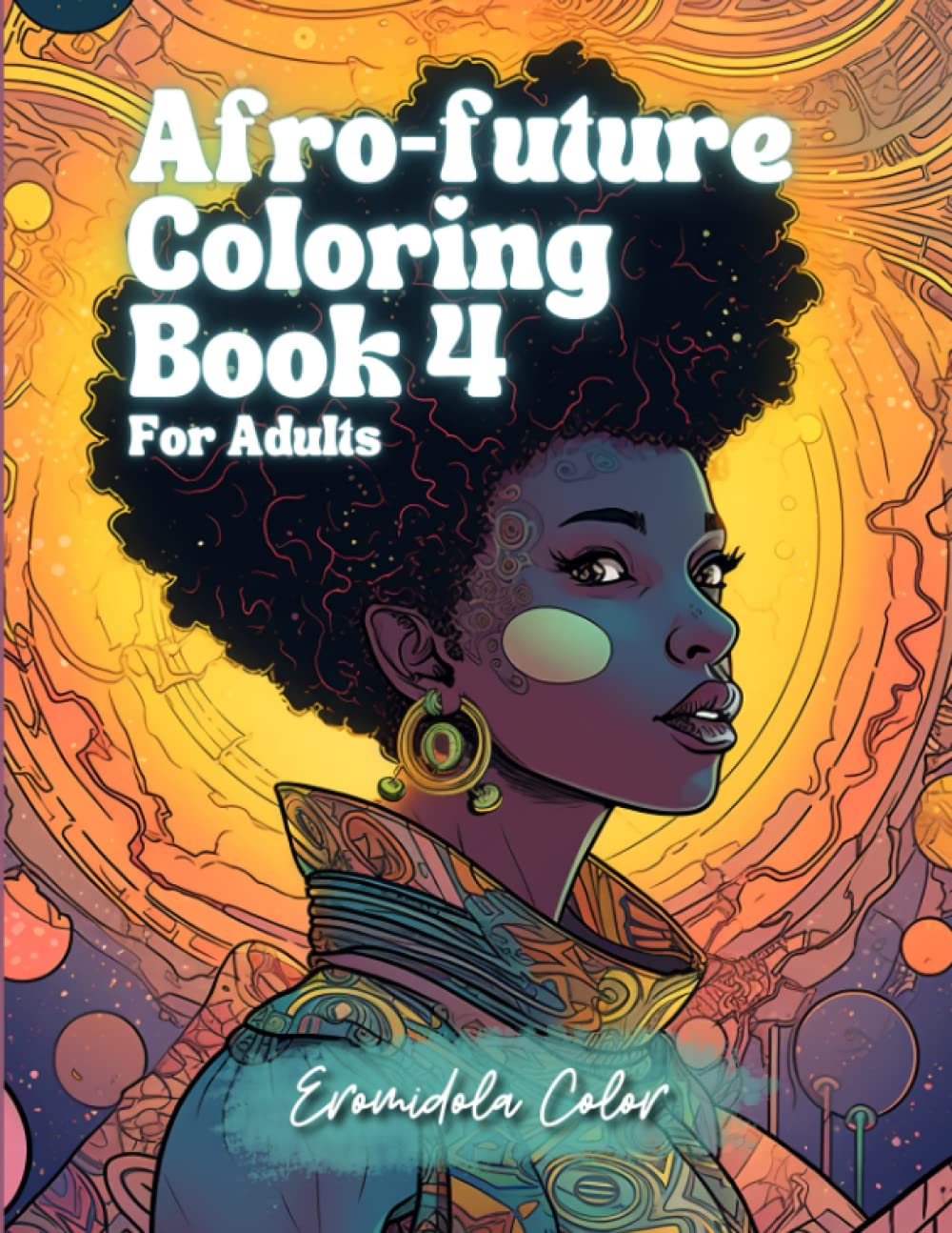 Afro-Future Coloring Book 4 for Adults: An exploration in the art ...