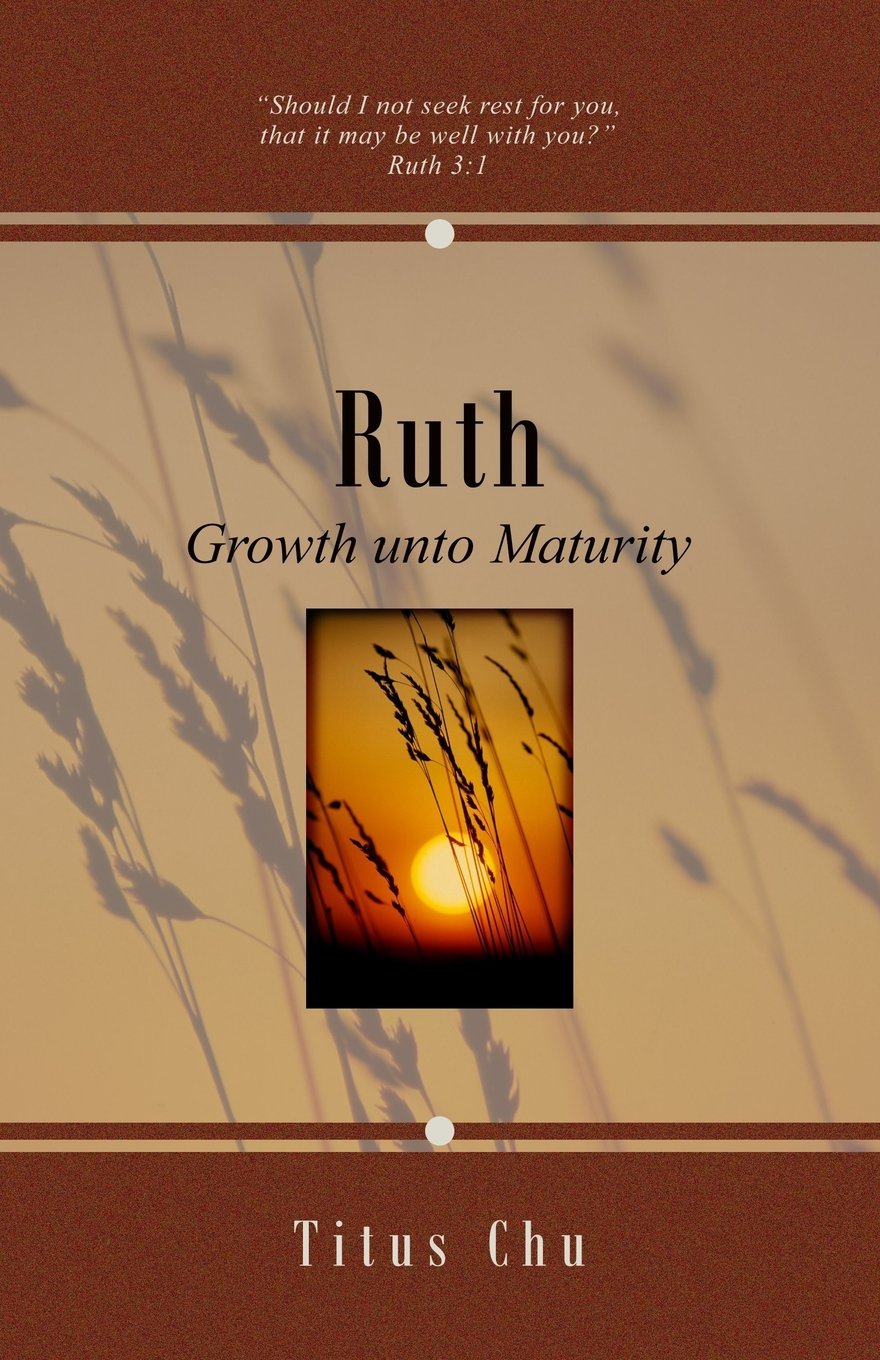 Ruth: Growth unto Maturity: Chu, Titus: 9781932020328: Amazon.com: Books