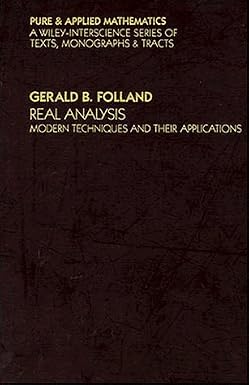 Real Analysis: Modern Techniques and Their Applications: Folland ...