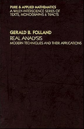 Real Analysis: Modern Techniques and Their Applications: Folland ...