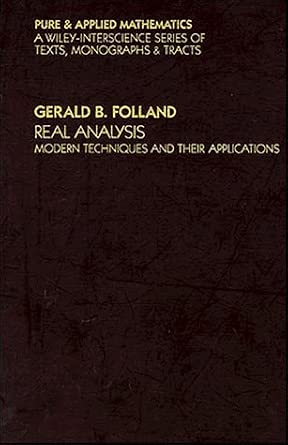 Real Analysis: Modern Techniques and Their Applications: Folland ...