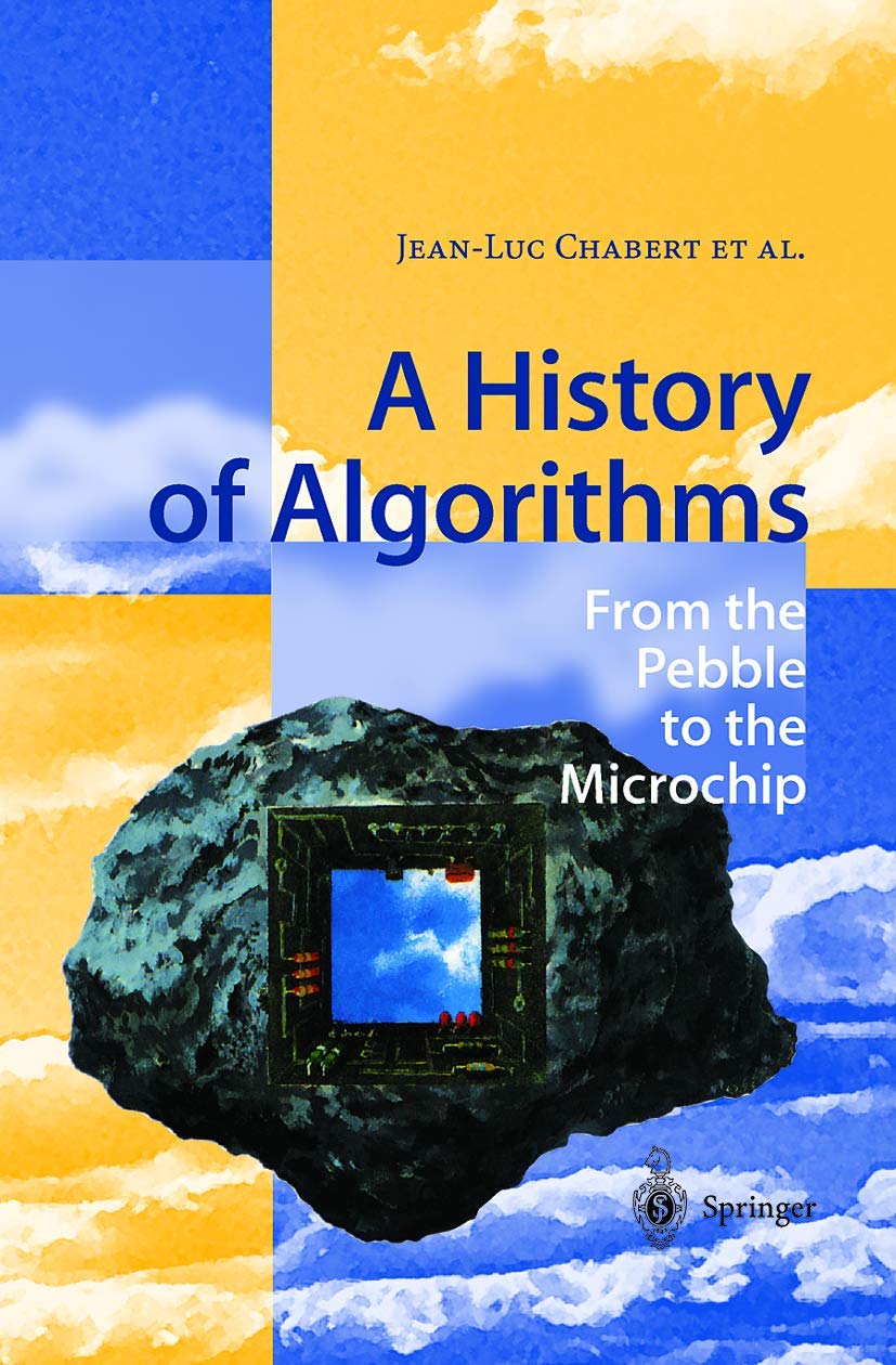 A History of Algorithms: From the Pebble to the Microchip: Chabert ...
