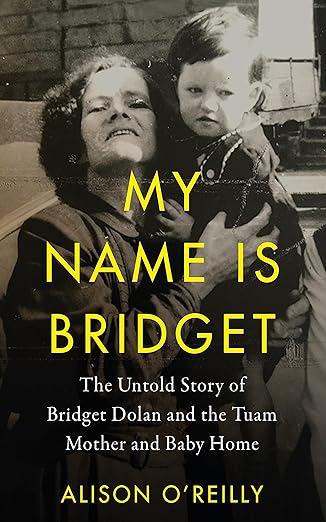 My Name is Bridget: The Untold Story of Bridget Dolan and the Tuam ...