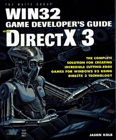 Directx 3 Developer's Guide: The Complete Solution for Creating Games ...