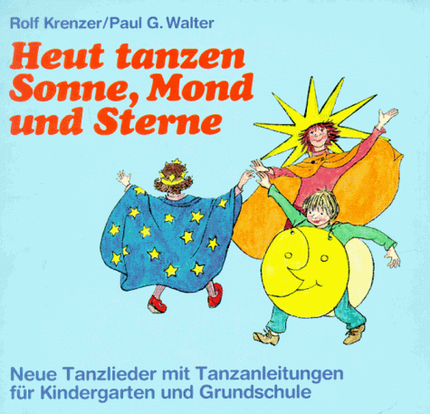 Heut tanzen Sonne, Mond und Sterne: Neue Tanzlieder mit Tanzanleitungen ...