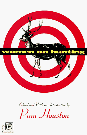 Women on Hunting: Pam Houston, Pam Houston: 9780880014434: Amazon.com ...