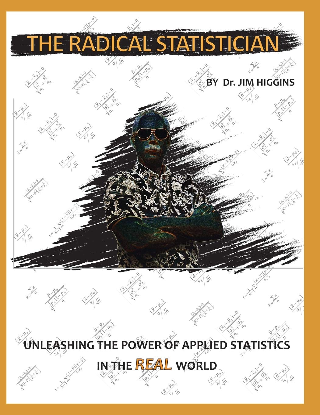 The Radical Statistician: Unleashing the power of applied statistics in ...