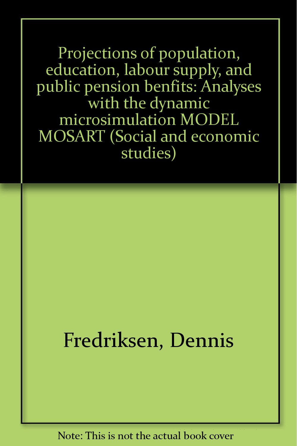 Projections of population, education, labour supply, and public pension benfits: Analyses with ...