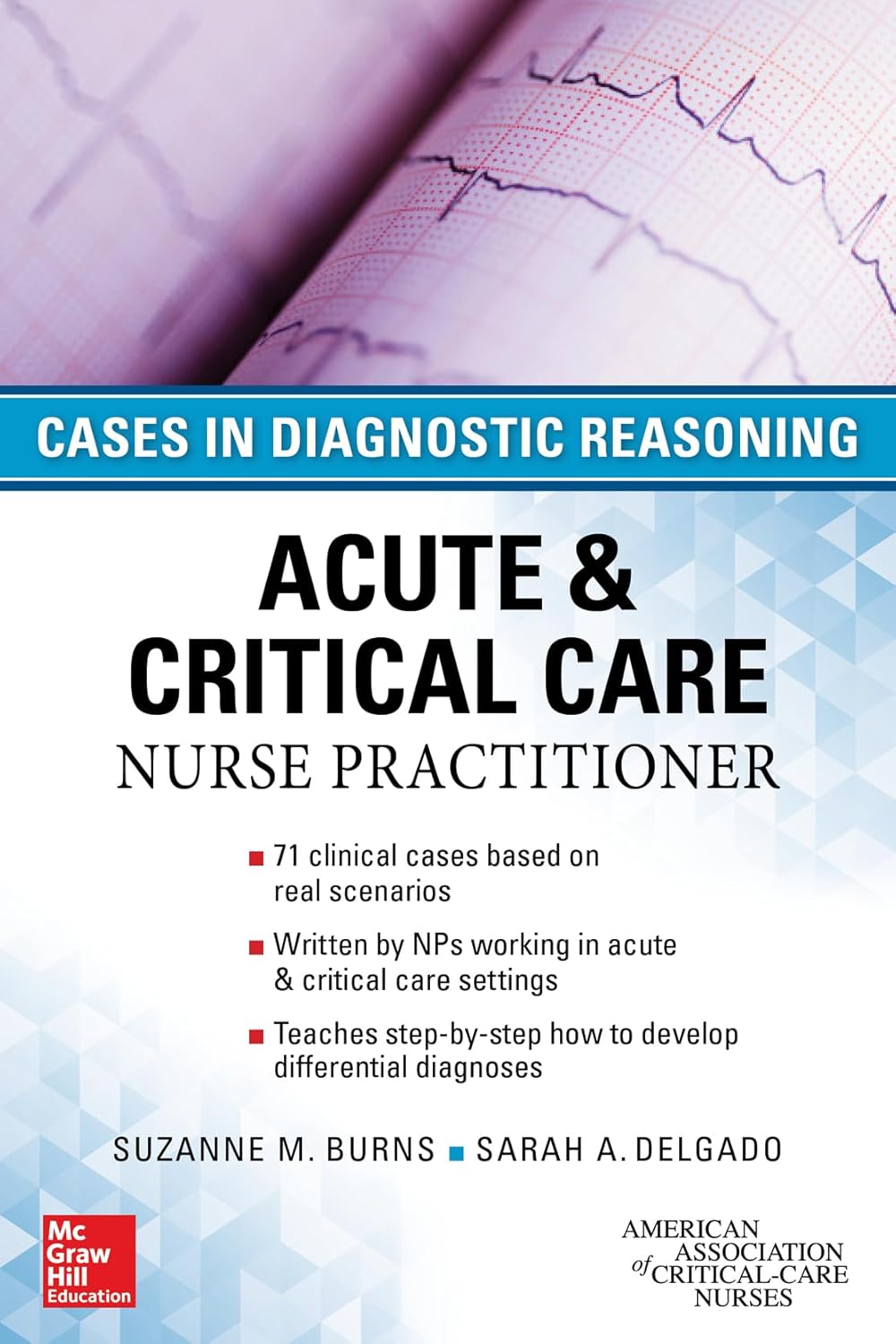 ACUTE & CRITICAL CARE NURSE PRACTITIONER: CASES IN DIAGNOSTIC REASONING ...