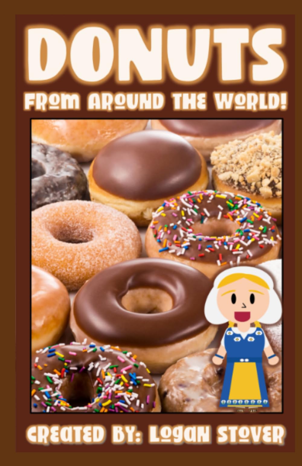 Donuts From Around the World!: A global history of donuts and fried ...