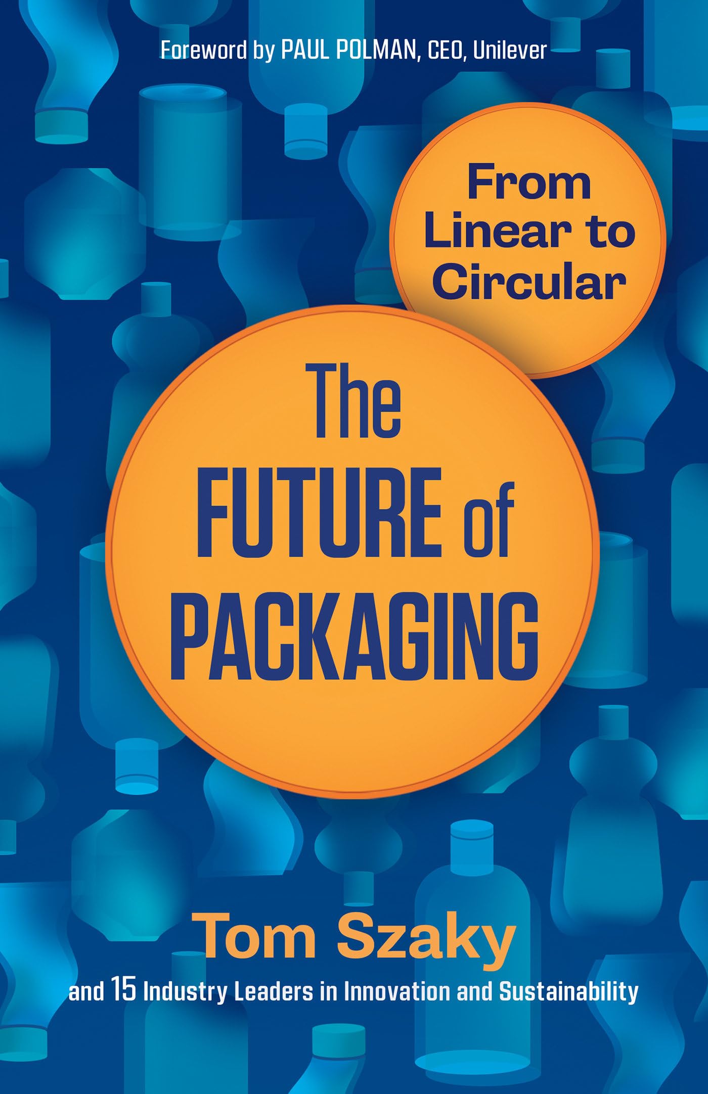 The Future of Packaging: From Linear to Circular: Szaky, Tom ...