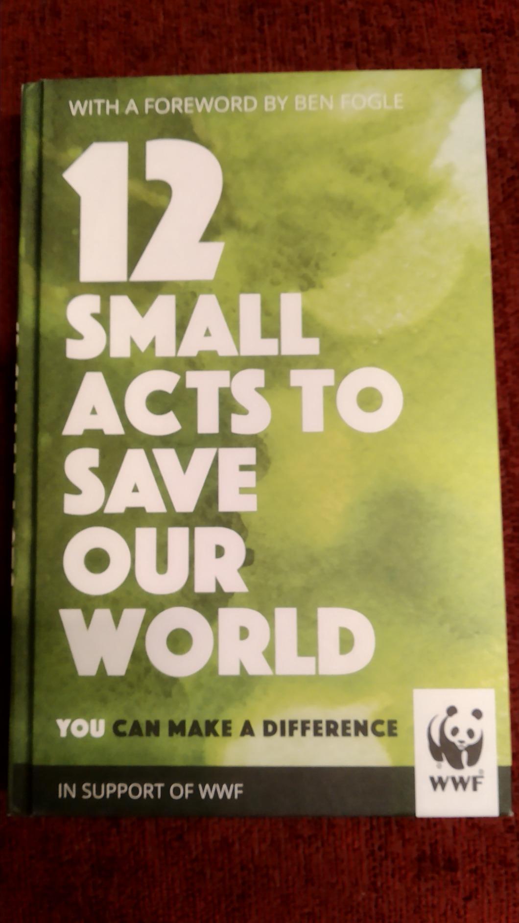 12 Small Acts to Save Our World: Simple, Everyday Ways You Can Make a ...