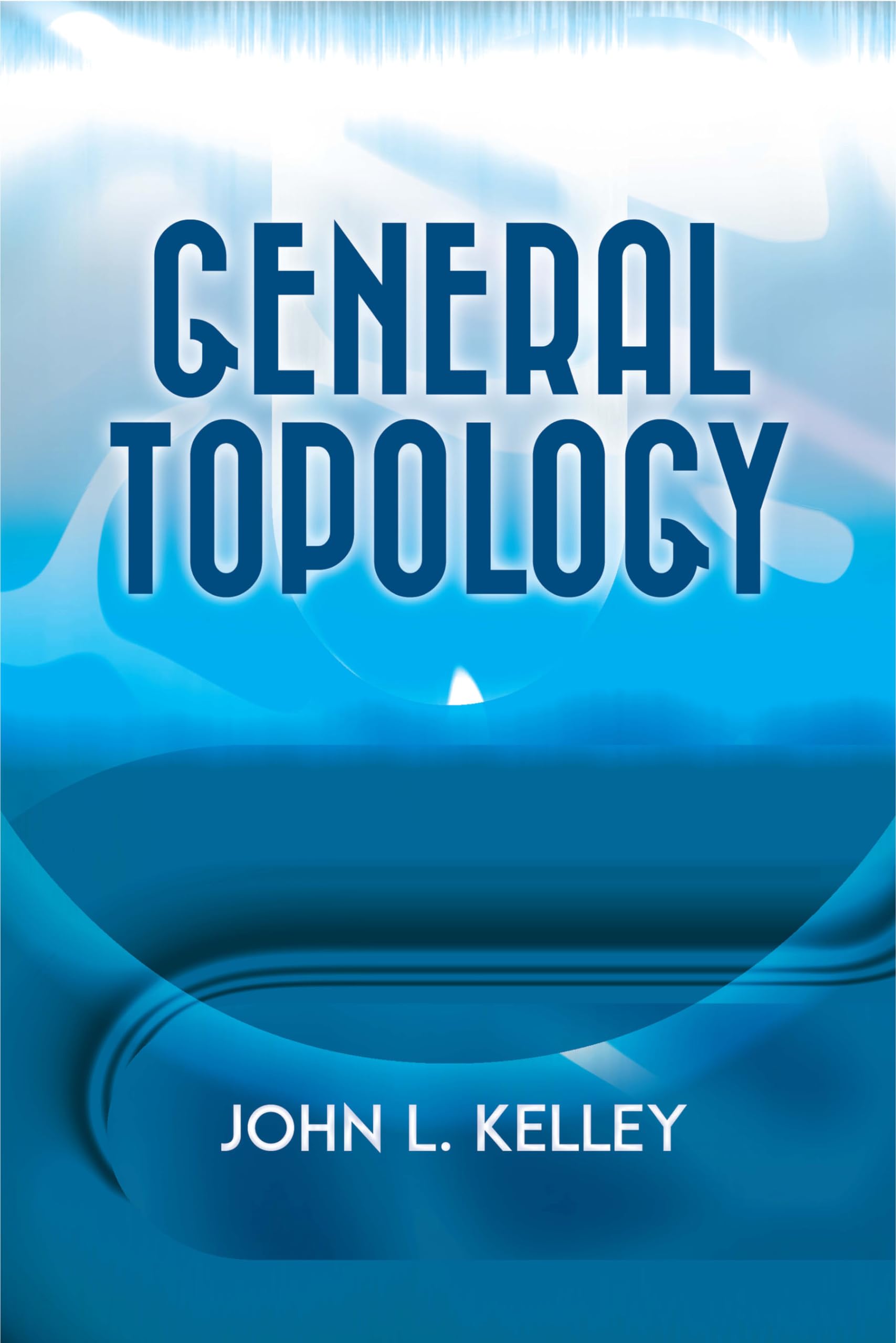 General Topology (Dover Books on Mathematics): Kelley, John L ...