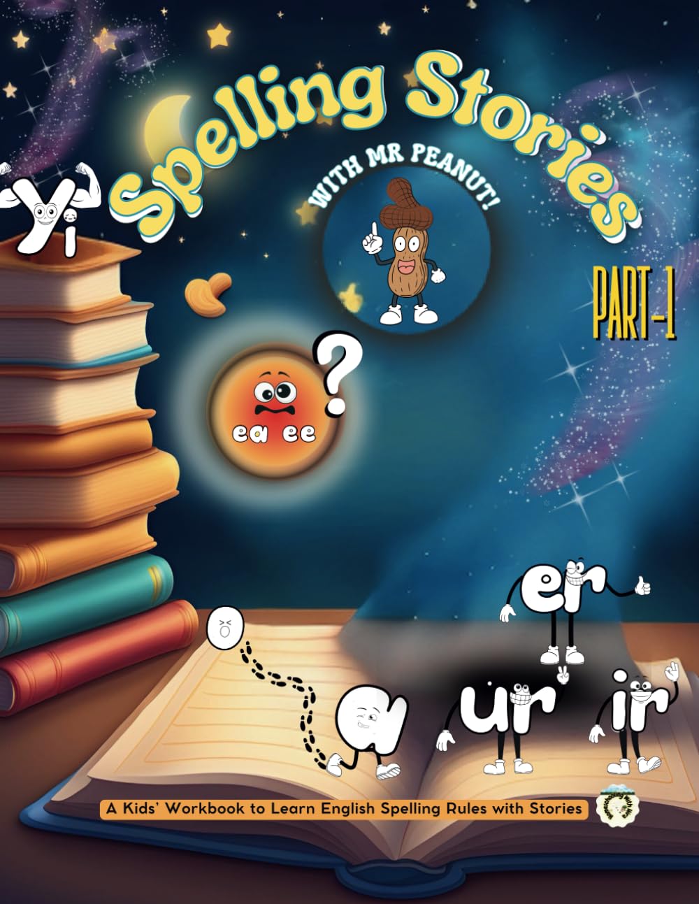 Spelling Stories with Mr Peanut – Part 1: A Kids’ Workbook to Learn ...