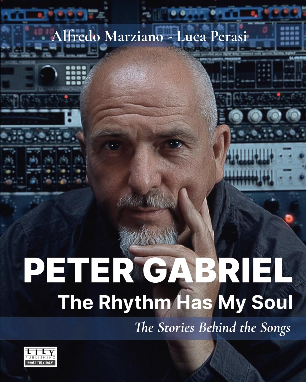 Peter Gabriel: The Rhythm Has My Soul. The Stories Behind the Songs ...