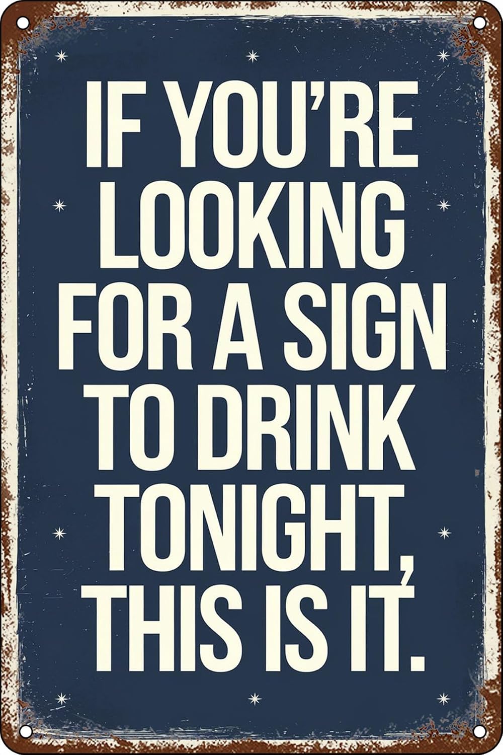 Amazon.com: Vintage Tin Sign If You're Looking for A Sign to Drink ...