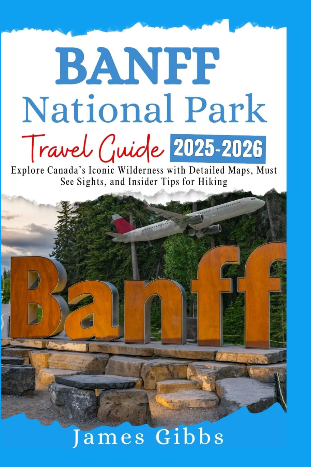 BANFF NATIONAL PARK Travel Guide 2025–2026: Explore Canada’s Iconic ...